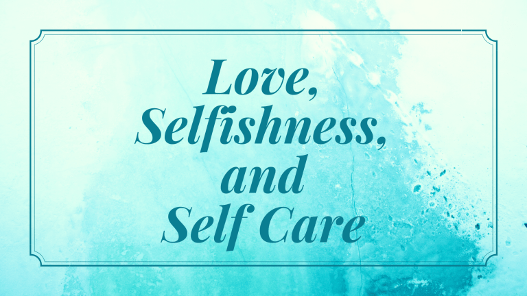 Selfishness vs Self-Love – 12-STEP PHILOSOPHY